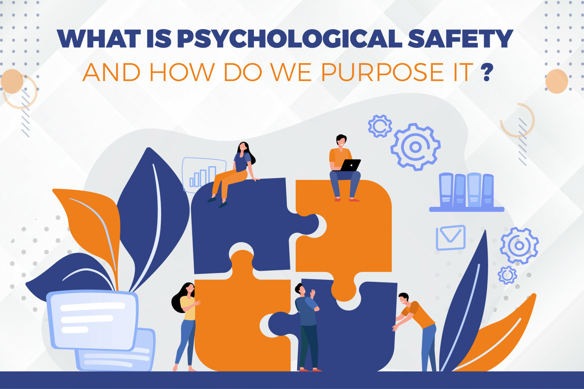 Fostering Psychological Safety at Work - Resilient organizations